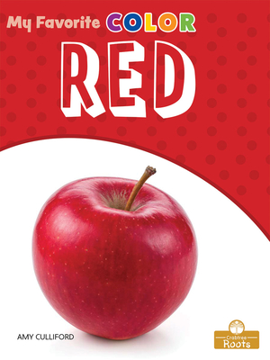 Red (My Favorite Color) by Amy Culliford | Goodreads
