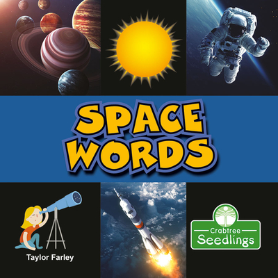 Space Words (My First Science Words) by Taylor Farley | Goodreads