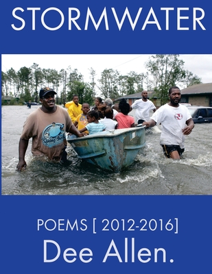 Stormwater: Poems [ 2012-2016 ] by Dee Allen | Goodreads