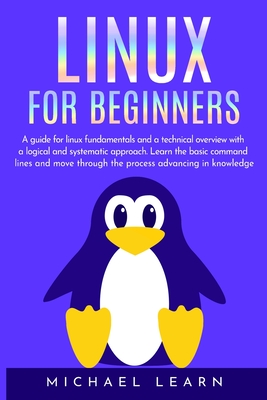Linux for beginners: A Guide for Linux fundamentals and technical ...
