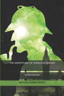 The Adventures of Sherlock Holmes: Revised Edition by Arthur Conan ...