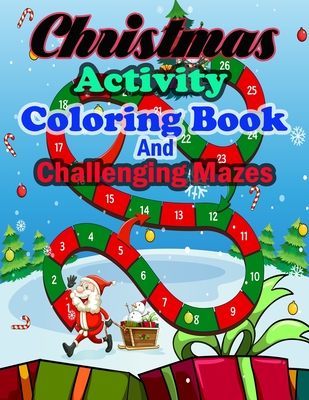 Christmas Activity Coloring Book And Challenging Mazes: Challenging and ...