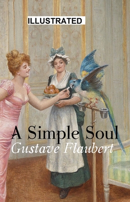 A Simple Soul Illustrated by Gustave Flaubert | Goodreads