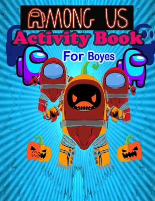 Among Us Activity for boyes: A Lot Of Fun For Friends And Family During ...