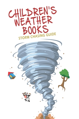 Children_s Weather Books_ Storm Chasing Guide: Children'S Nonfiction ...