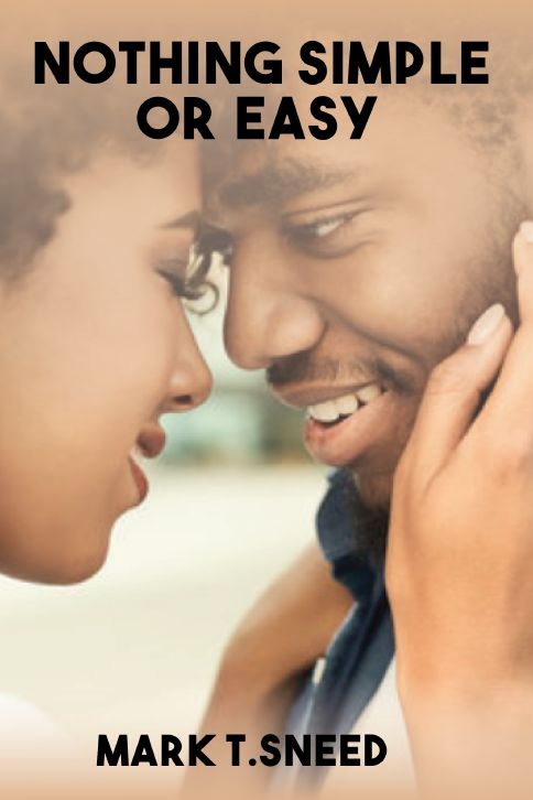 Nothing Simple or Easy by Mark T. Sneed | Goodreads
