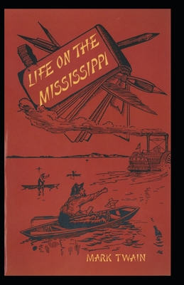 Life On The Mississippi Annotated by Mark Twain | Goodreads