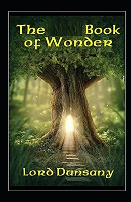 The Book of Wonder Illustrated by Lord Dunsany | Goodreads