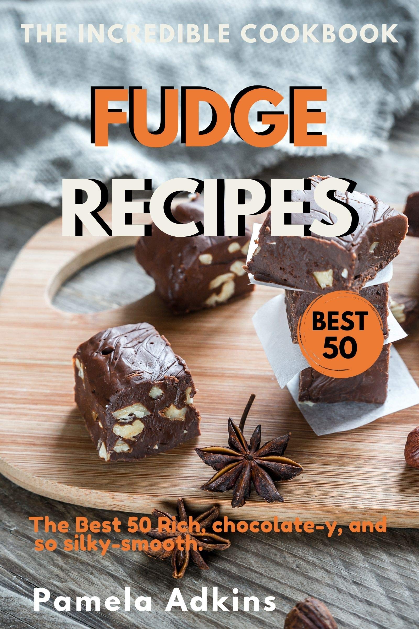 Fudge Recipes: That can made in 10 minutes or less! by Pamela Adkins ...