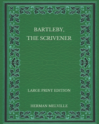 Bartleby, the Scrivener - Large Print Edition by Herman Melville ...