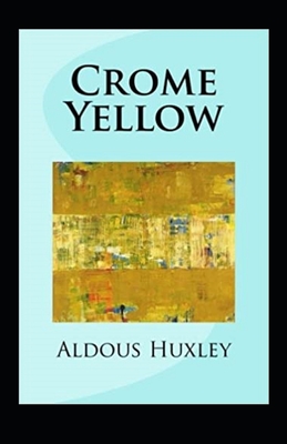 Crome Yellow Illustrated by Aldous Huxley | Goodreads