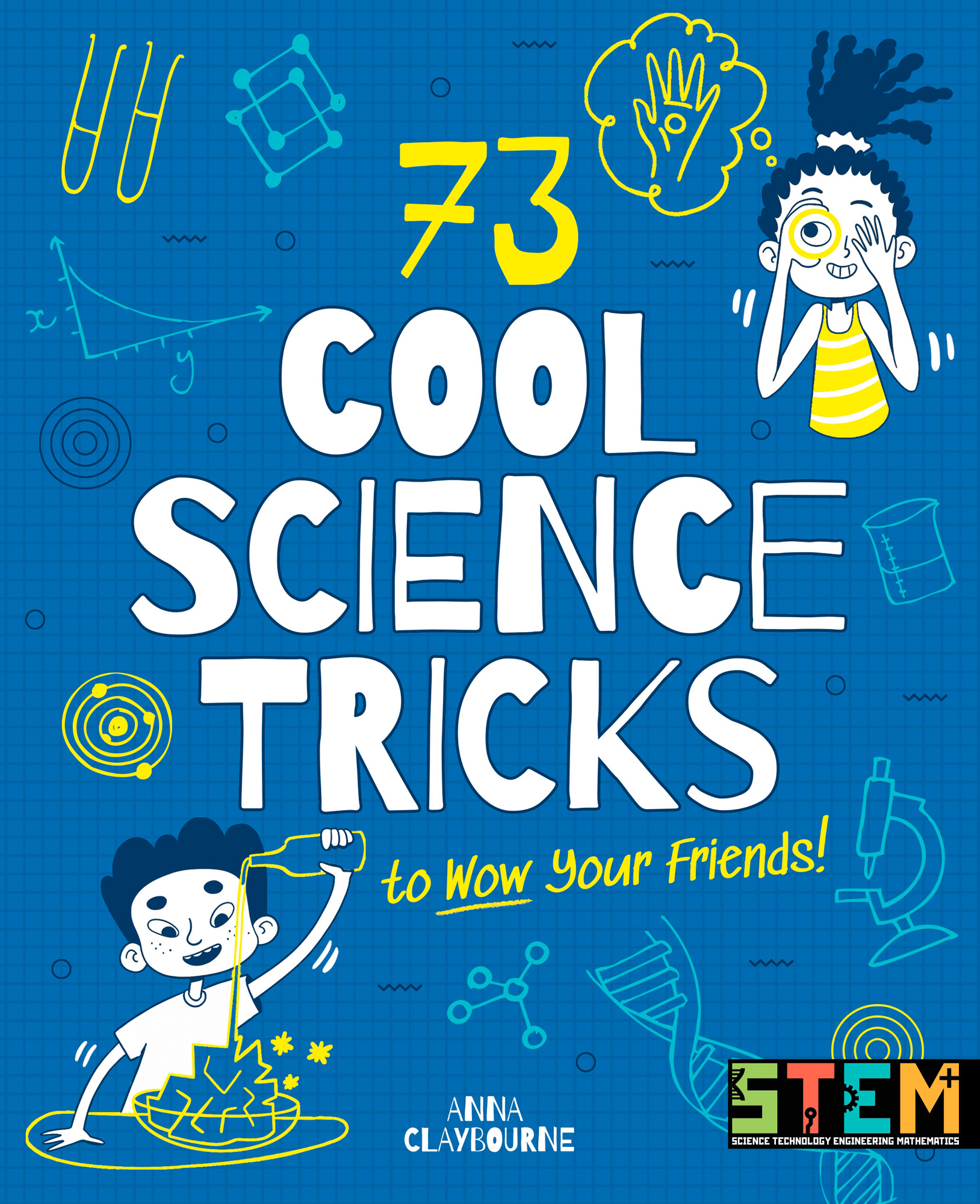 73 Cool Science Tricks to Wow Your Friends! by Anna Claybourne | Goodreads