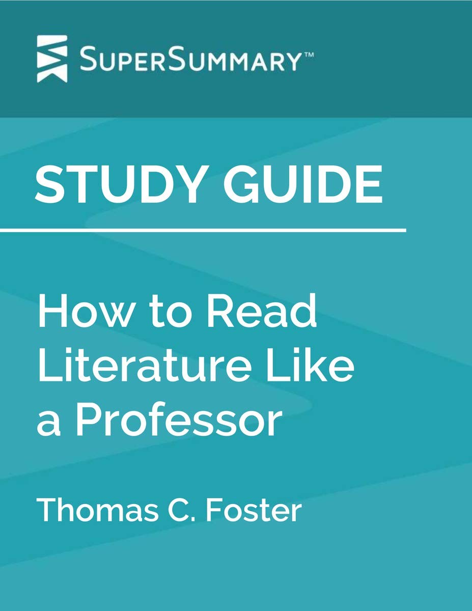 Study Guide: How to Read Literature Like a Professor by Thomas C ...