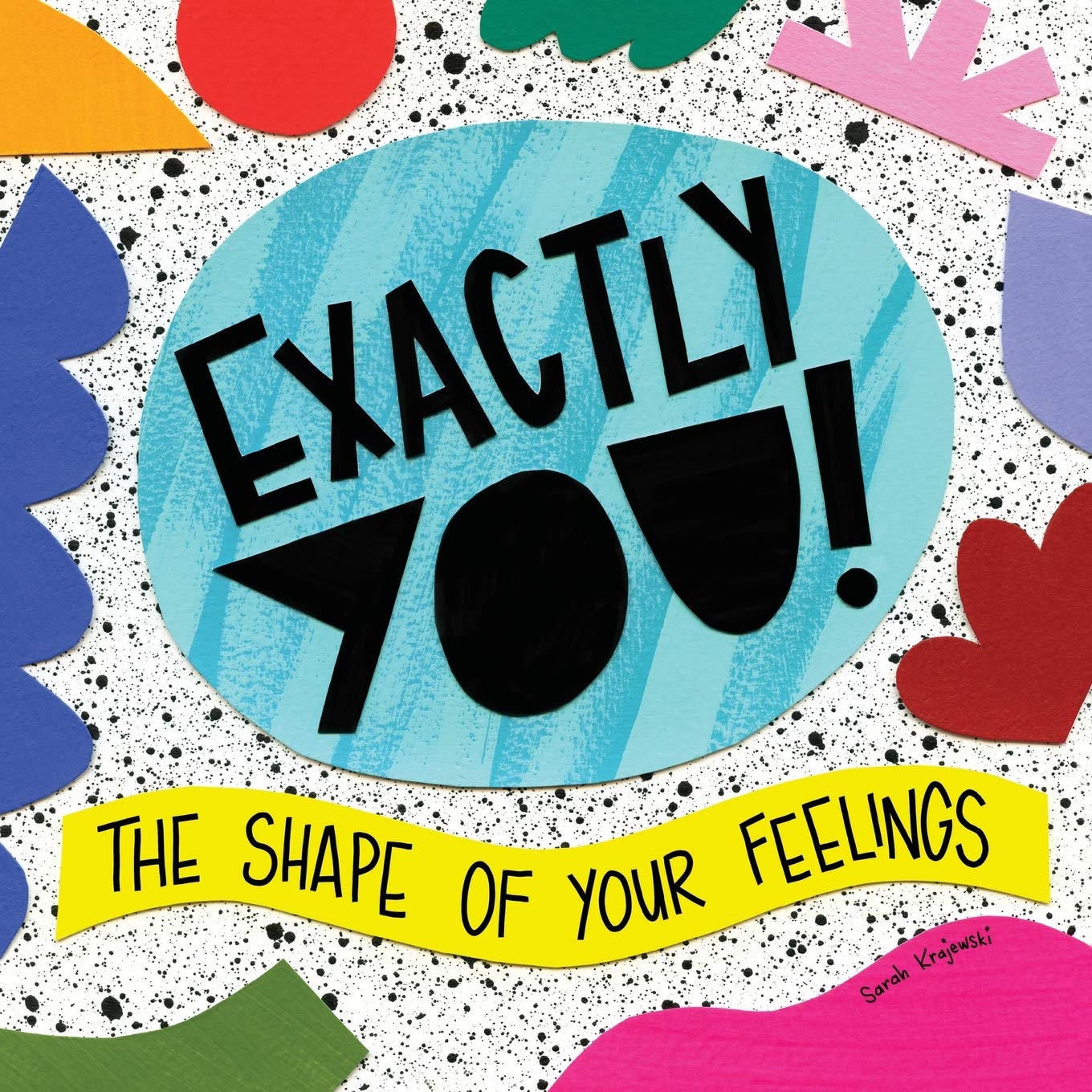Exactly You! The Shape of Your Feelings by Sarah Krajewski | Goodreads