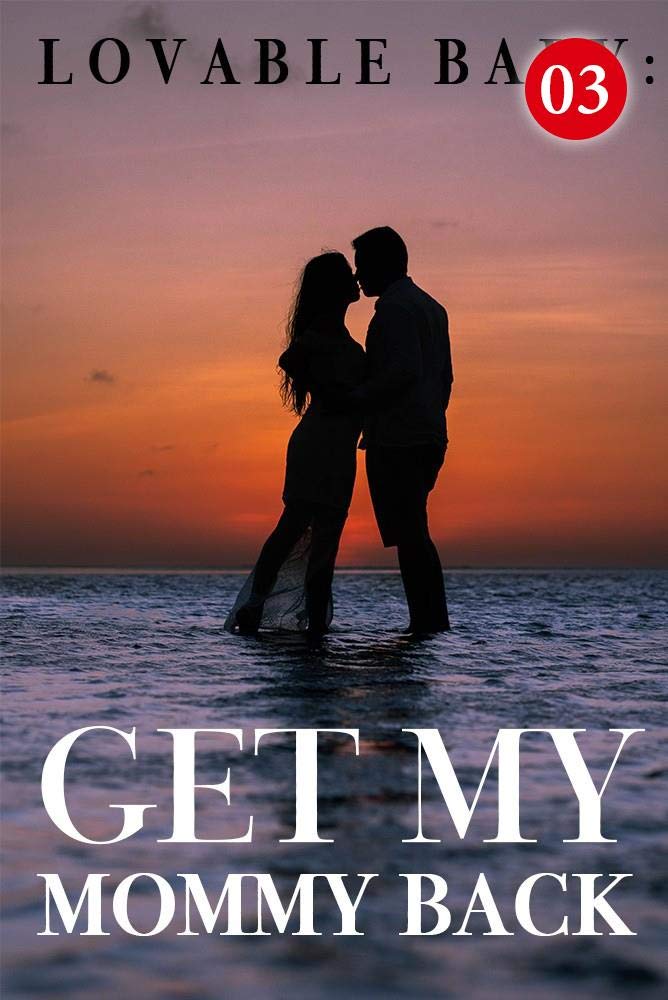 Lovable Baby: Get My Mommy Back 3: The First Place In The Competition ...
