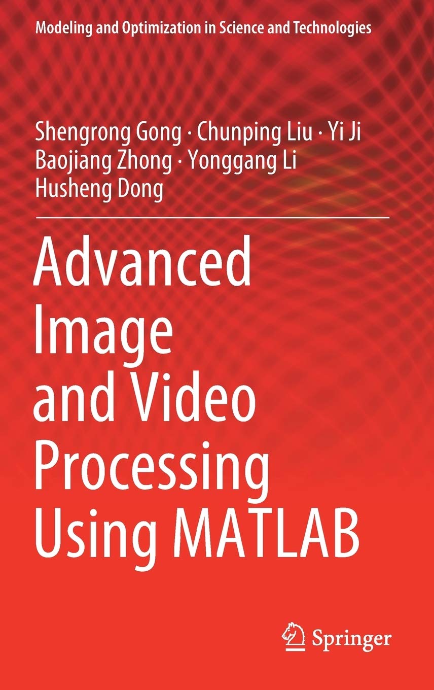 Advanced Image and Video Processing Using MATLAB by Shengrong Gong | Goodreads