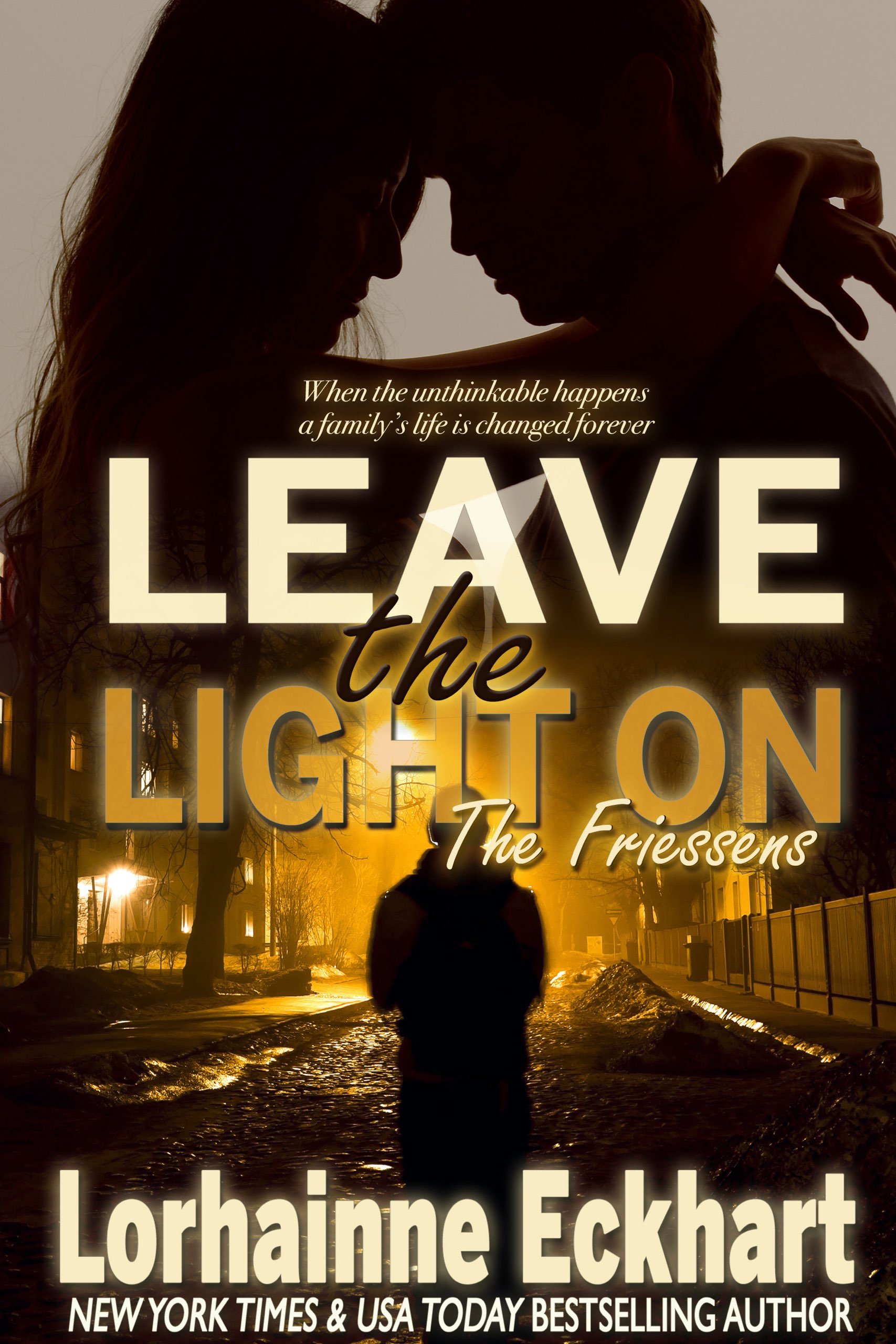 Leave the Light On (The Friessens #8) by Lorhainne Eckhart | Goodreads