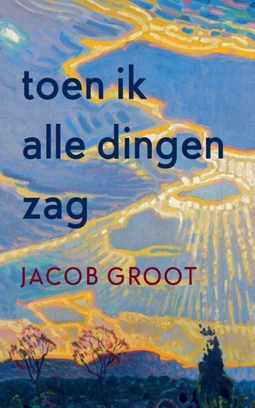 Toen ik alle dingen zag by Jacob Groot | Goodreads