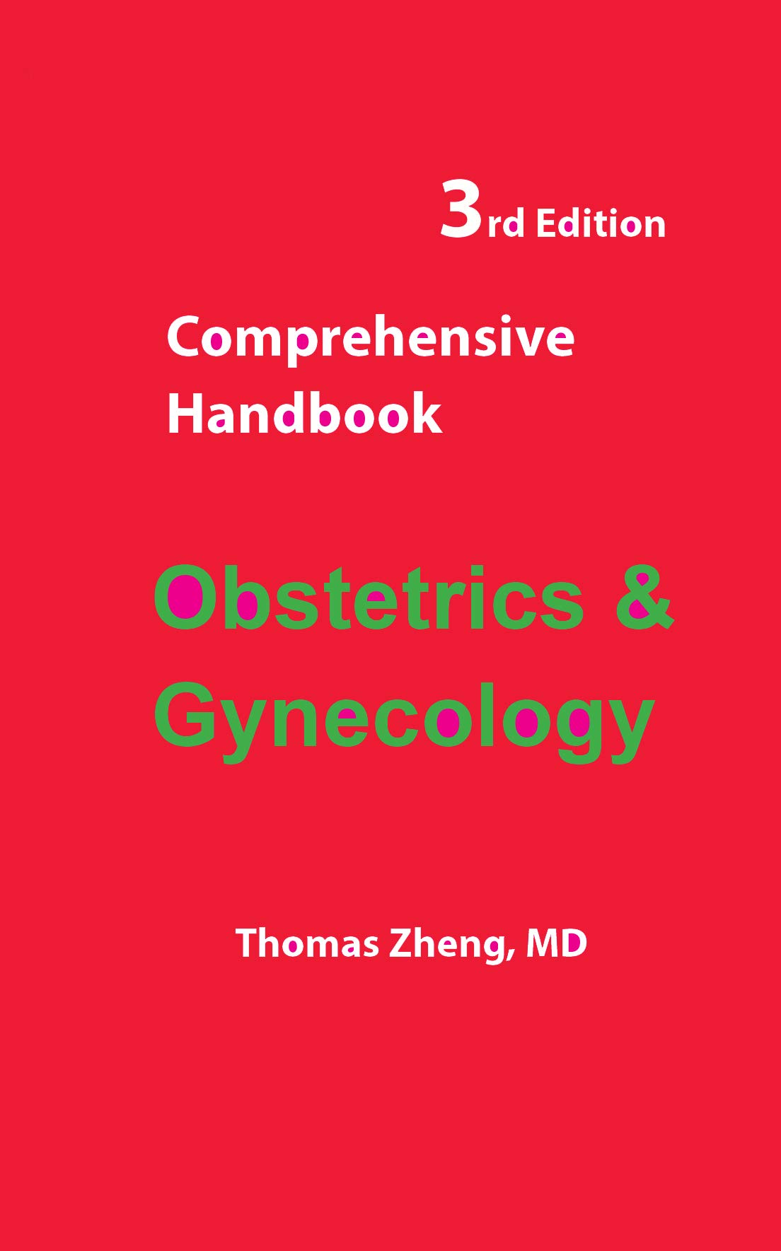 Comprehensive Handbook Obstetrics and Gynecology: 3rd Edition by Thomas Zheng | Goodreads