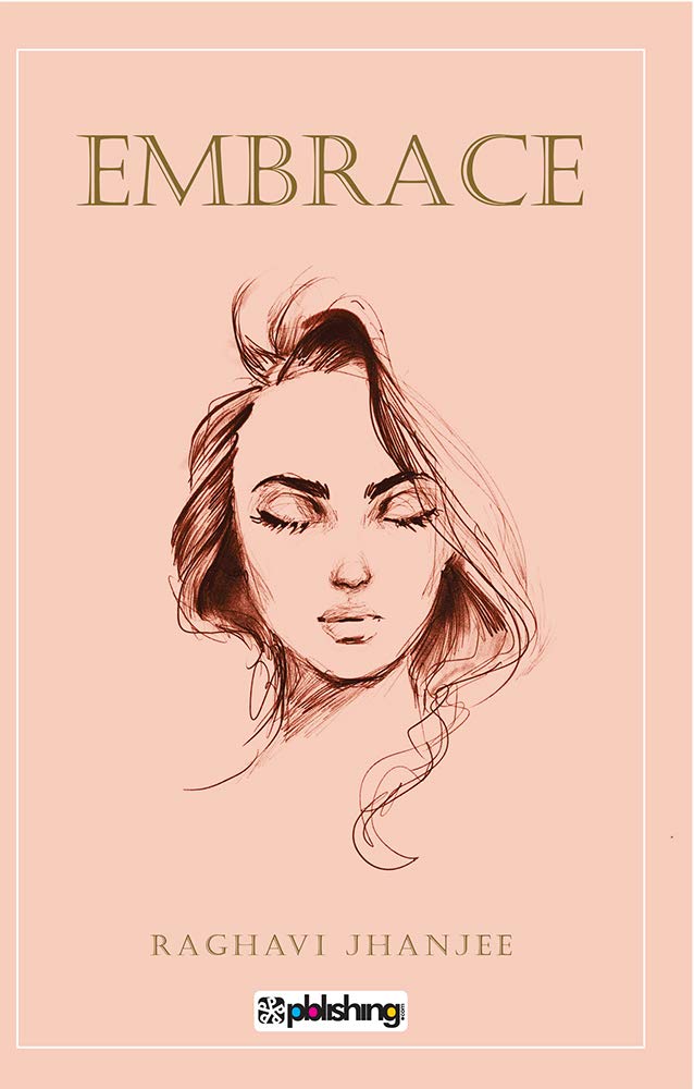 Embrace by Raghavi Jhanjee | Goodreads