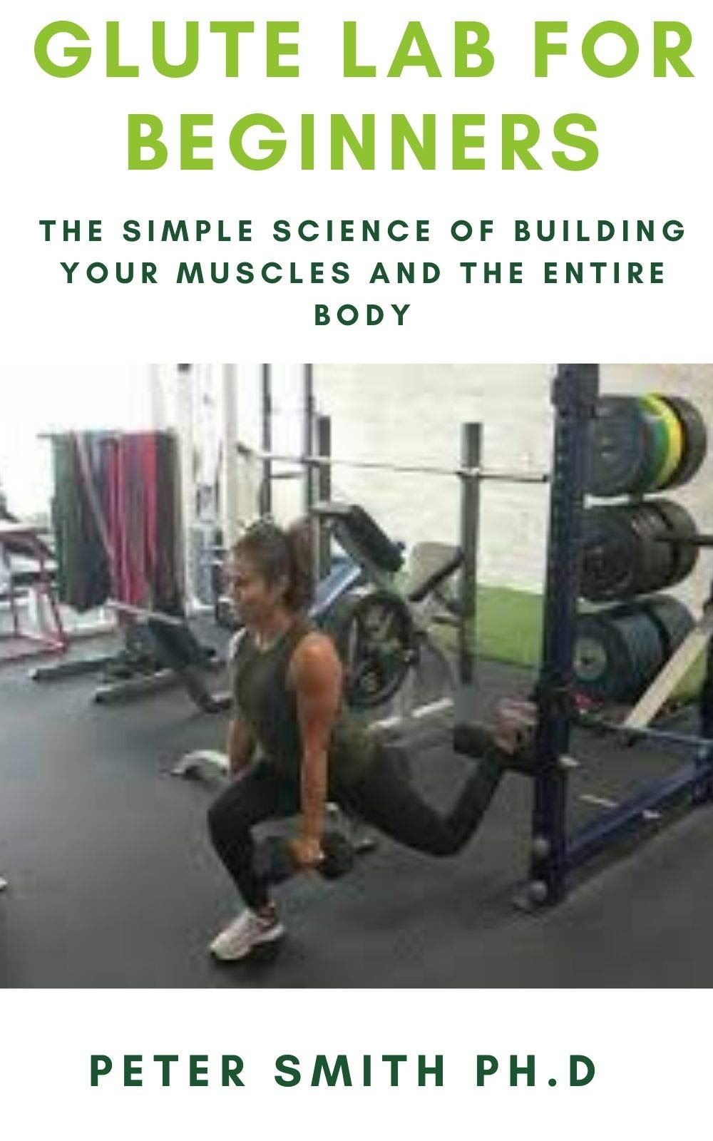 GLUTE LAB FOR BEGINNERS: The Simple Science of Building your muscles ...