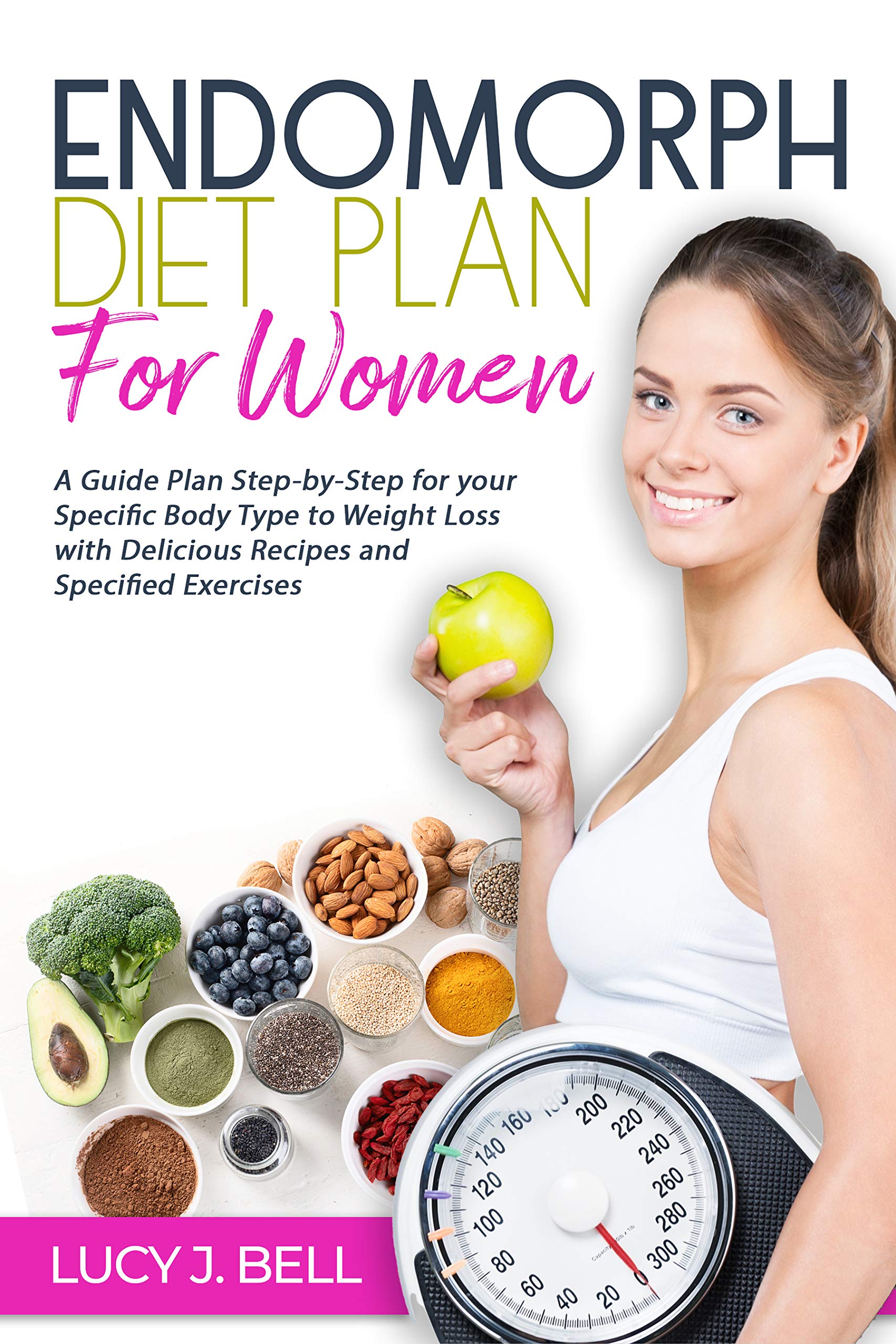 Endomorph Diet Plan for Women: A Guide Plan Step-by-Step for your Specific Body Type to Weight ...