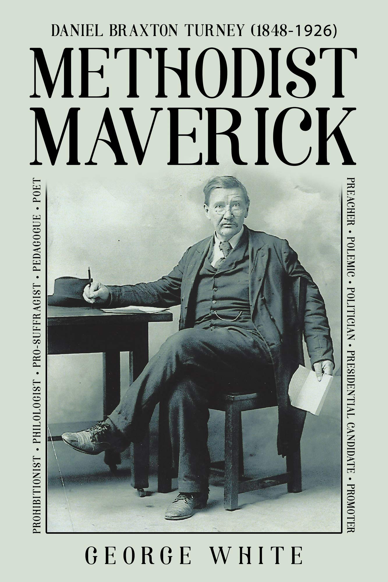 Methodist Maverick: Daniel Braxton Turney (1848-1926) by George White ...