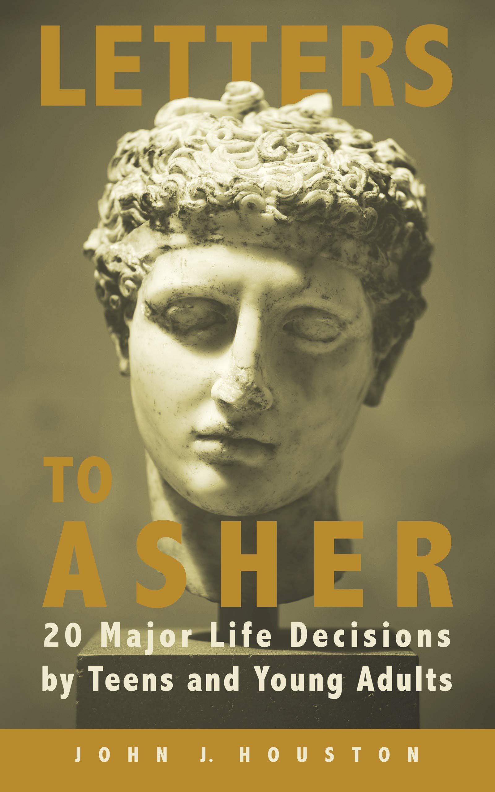 Letters to Asher: 20 Major Life Decisions by Teens and Young Adults by ...