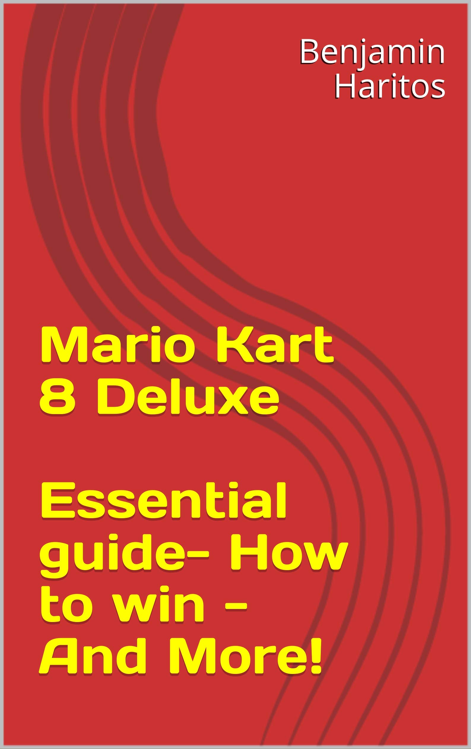 Mario Kart 8 Deluxe: Essential guide- How to win - And More! by ...