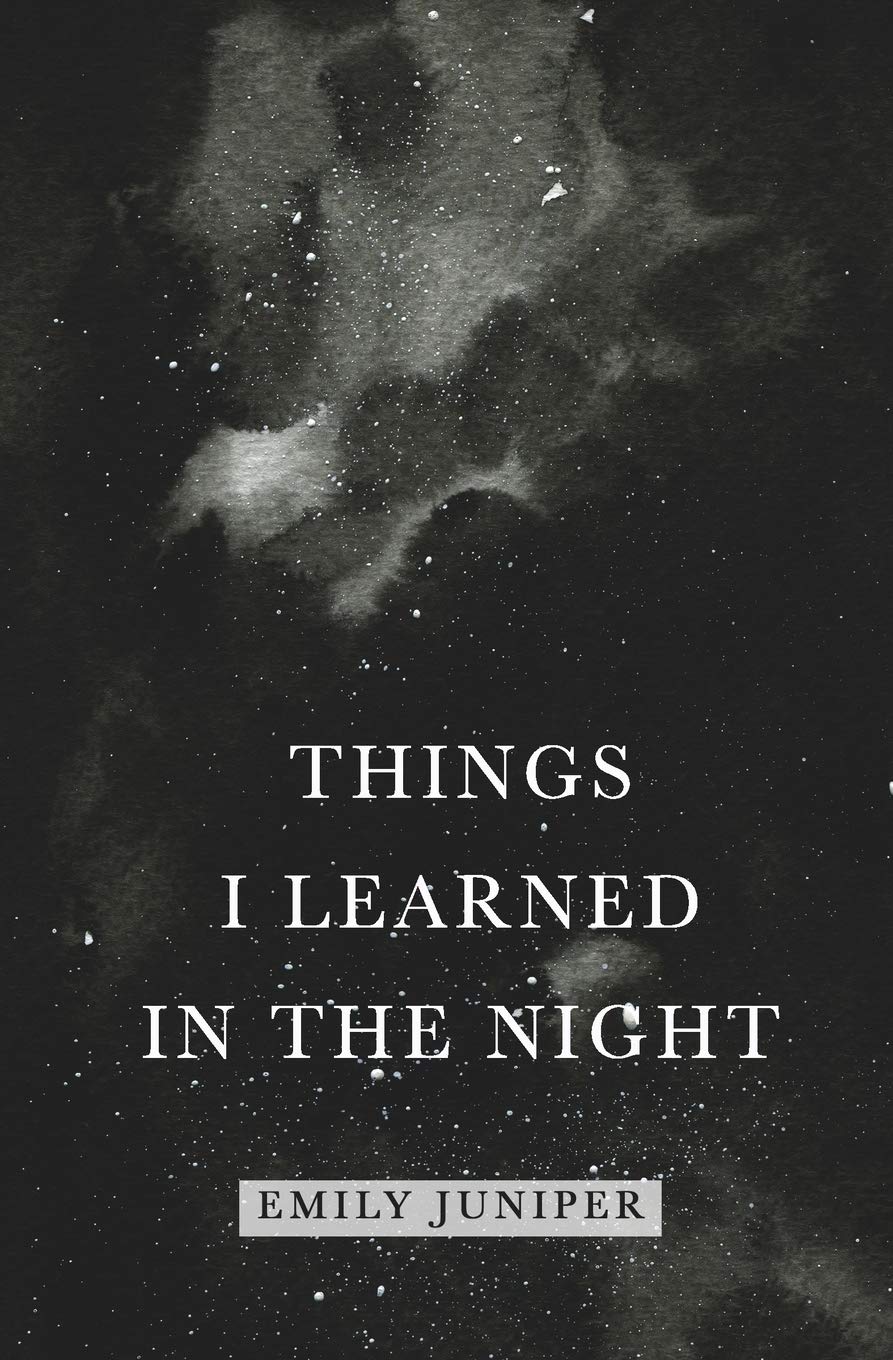 Things I Learned in the Night by Emily Juniper | Goodreads