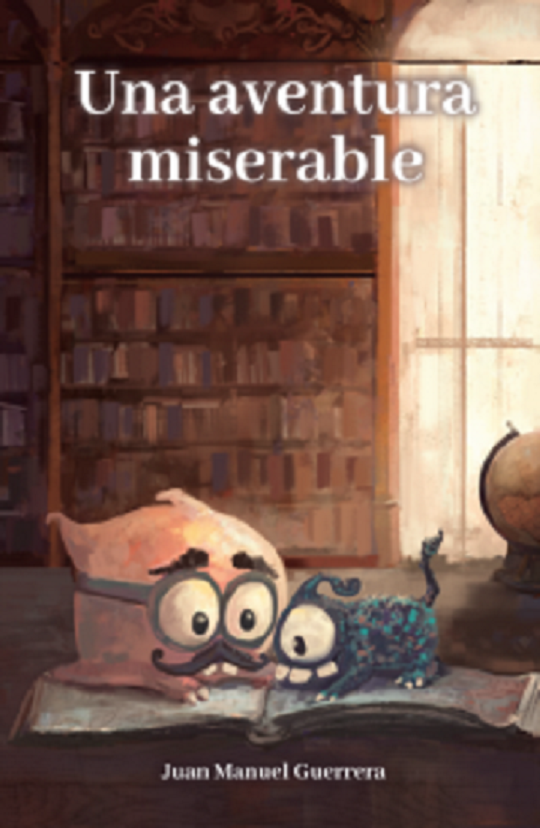 Una Aventura Miserable by Juan Manuel Guerrera | Goodreads
