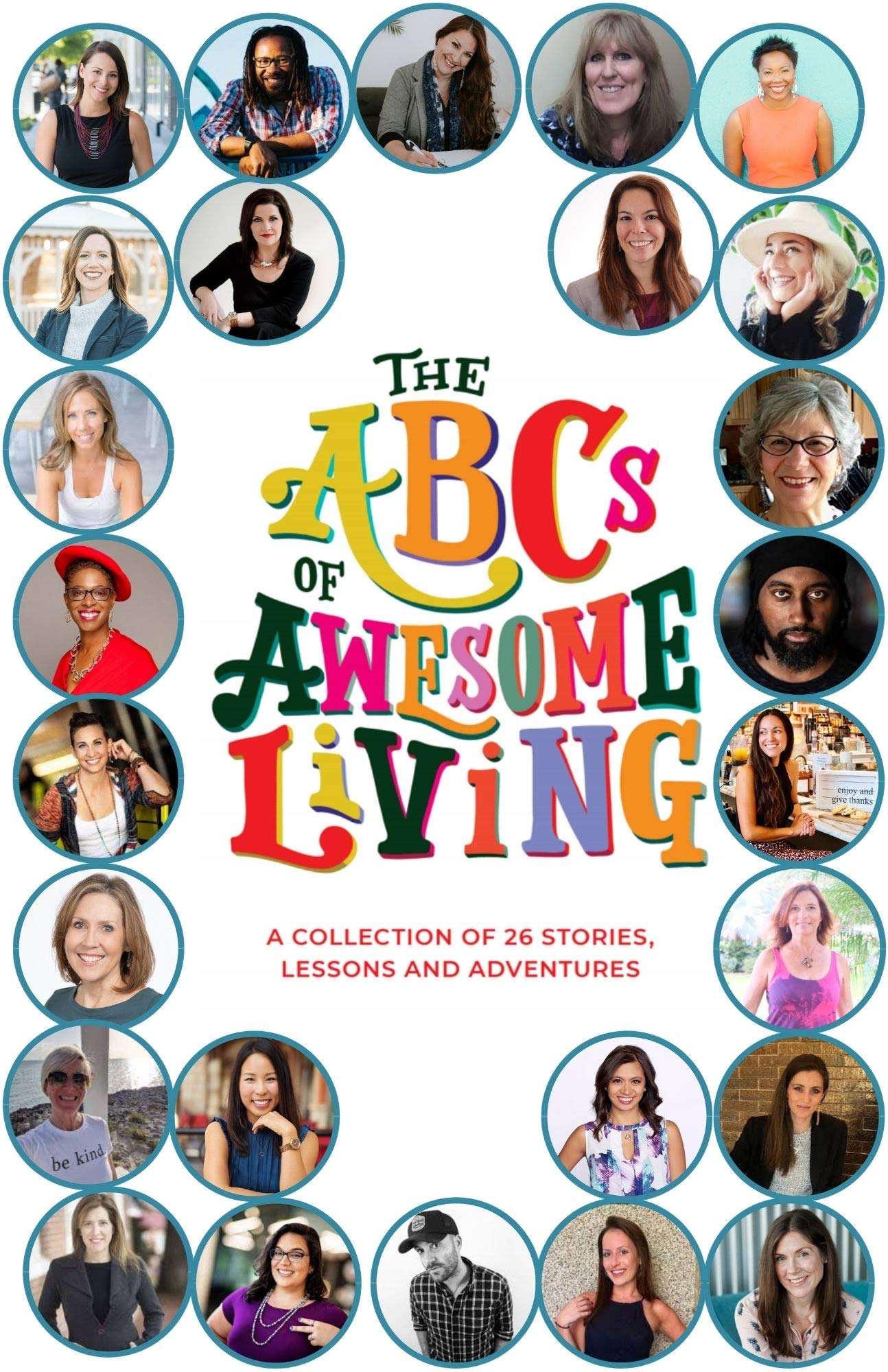 The ABCs of Awesome Living: A Collection of 26 Stories, Lessons and ...