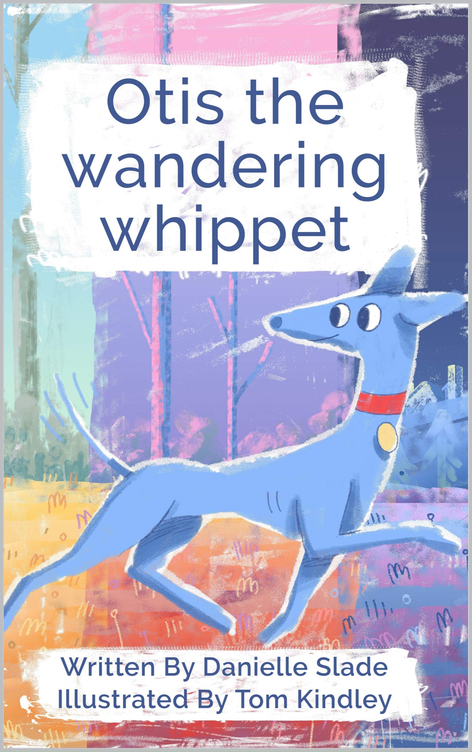 Otis the wandering whippet: The true story of Otis the runaway whippet ...