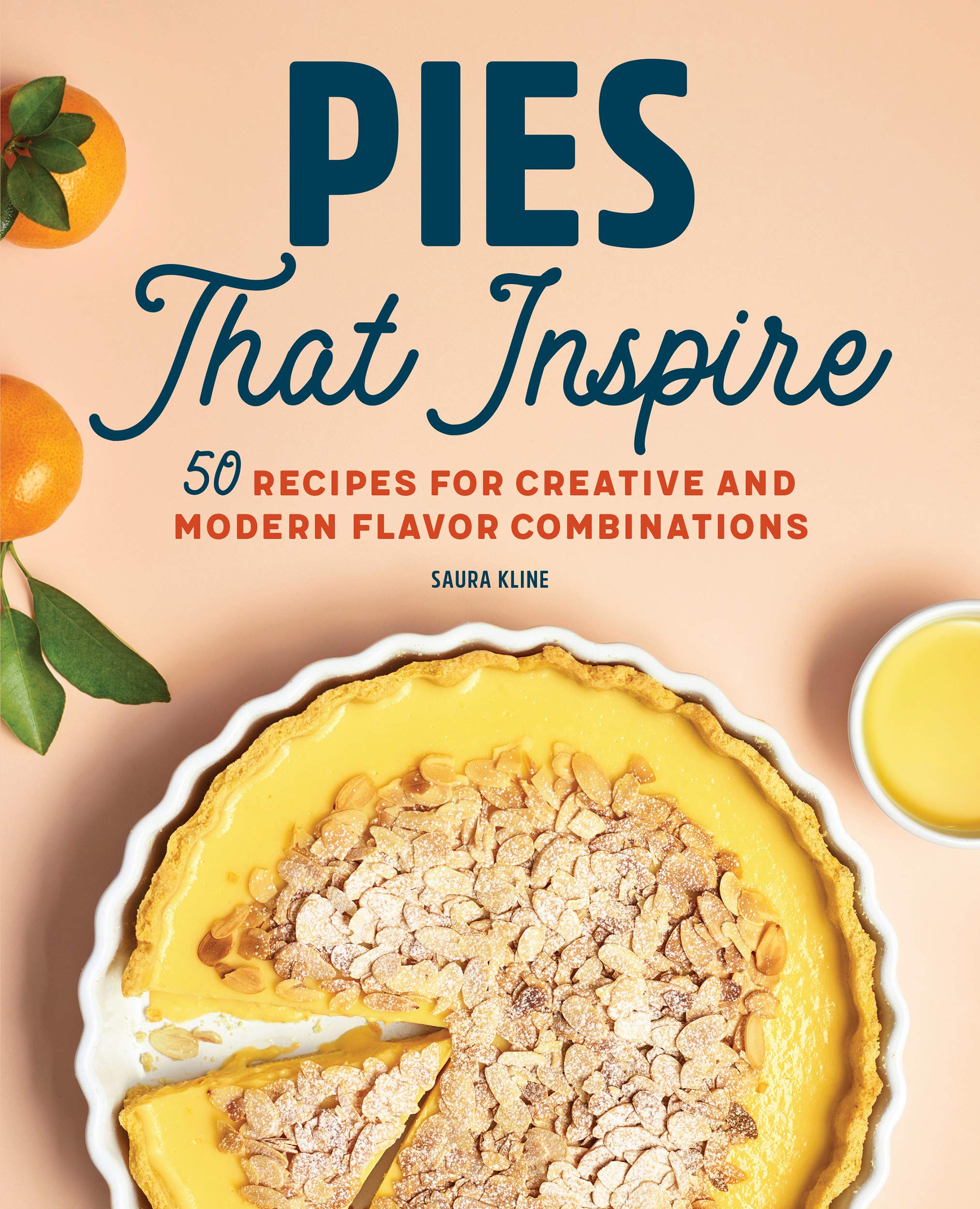 Pies That Inspire: 50 Recipes for Creative and Modern Flavor ...