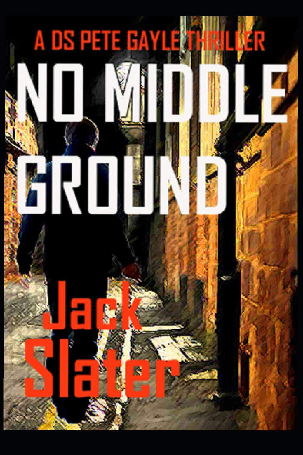 No Middle Ground: DS Peter Gayle crime thrillers Book 5 by Jack Slater ...