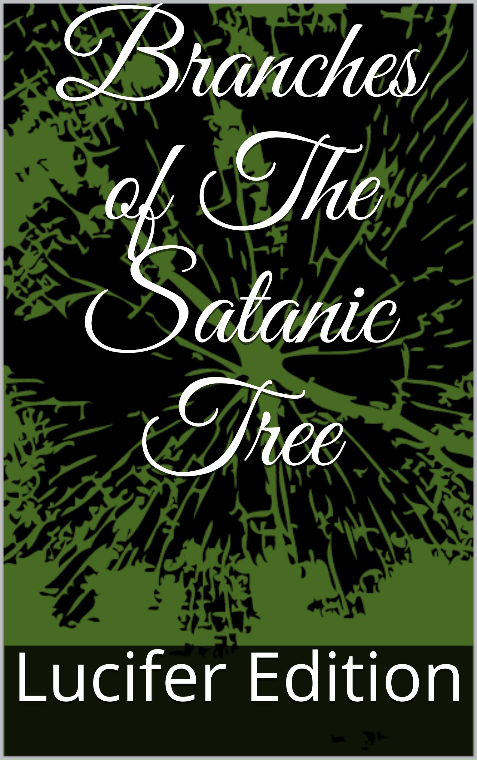Branches of The Satanic Tree by Lucifer Edition | Goodreads