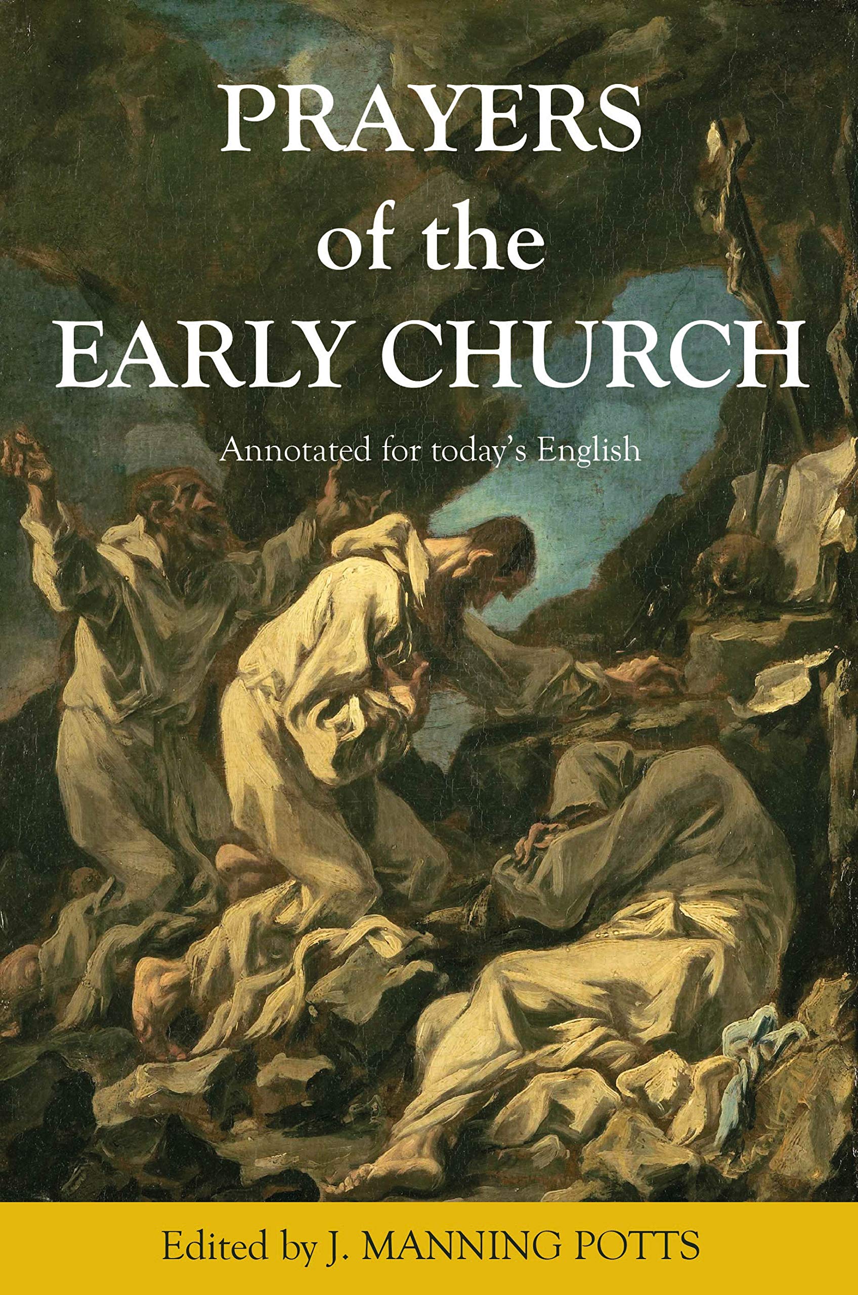 Prayers of the Early Church: Annotated for today's English by J Manning ...