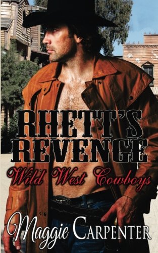 Rhett's Revenge (Wild West Cowboys) by Maggie Carpenter | Goodreads