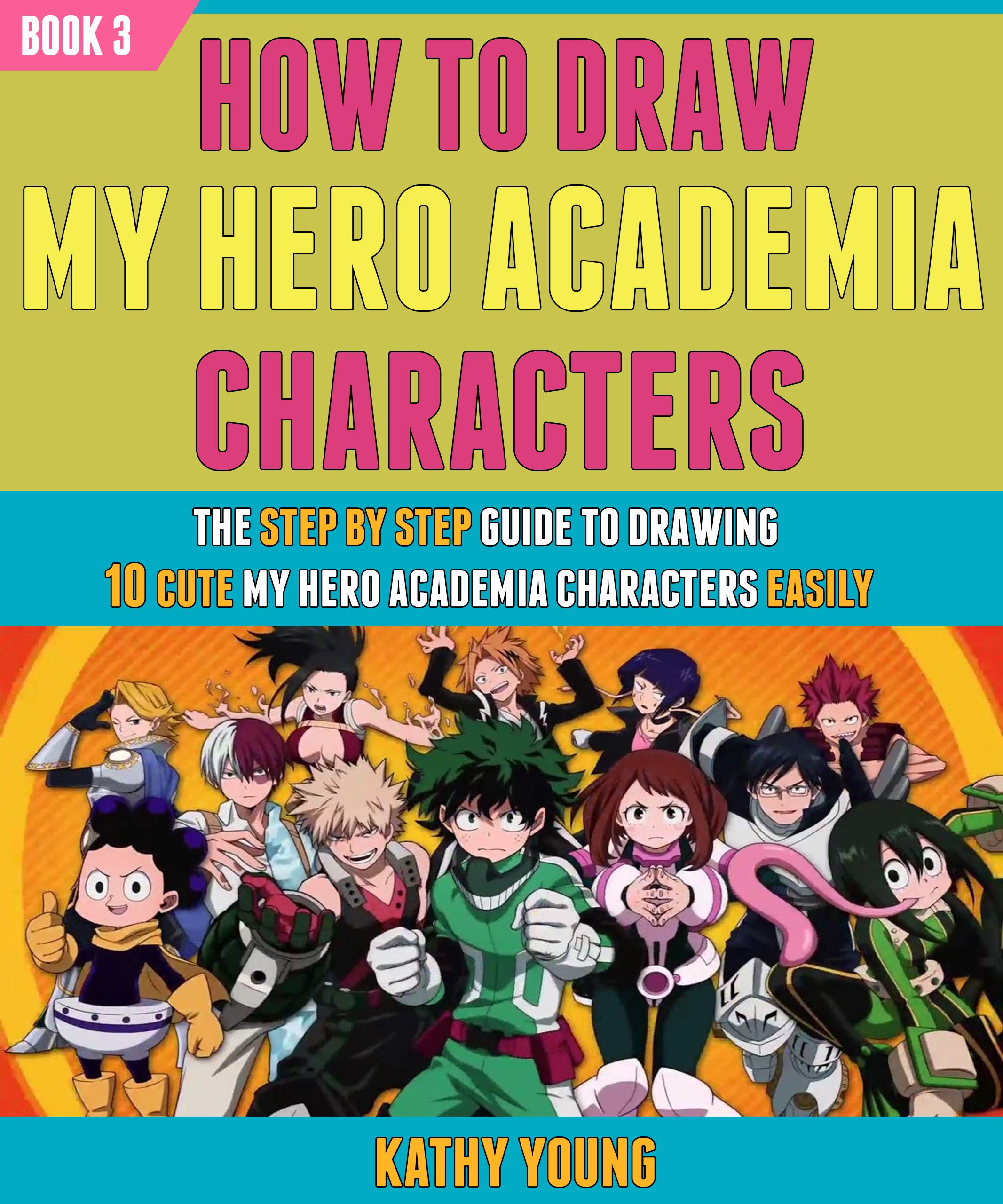 How To Draw My Hero Academia Characters: The Step By Step Guide To ...