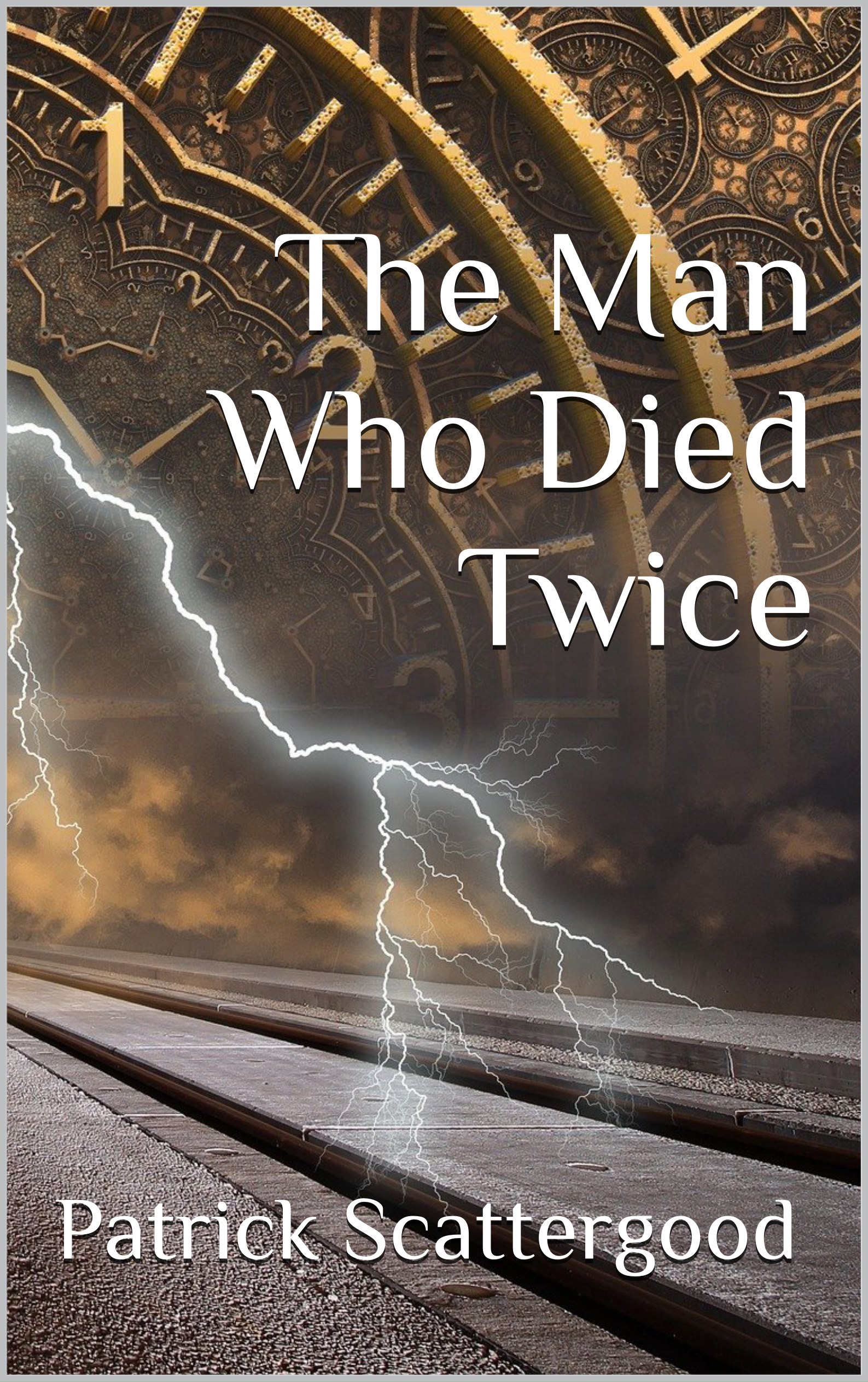The Man Who Died Twice (Mother, Dearest #2) by Patrick Scattergood ...