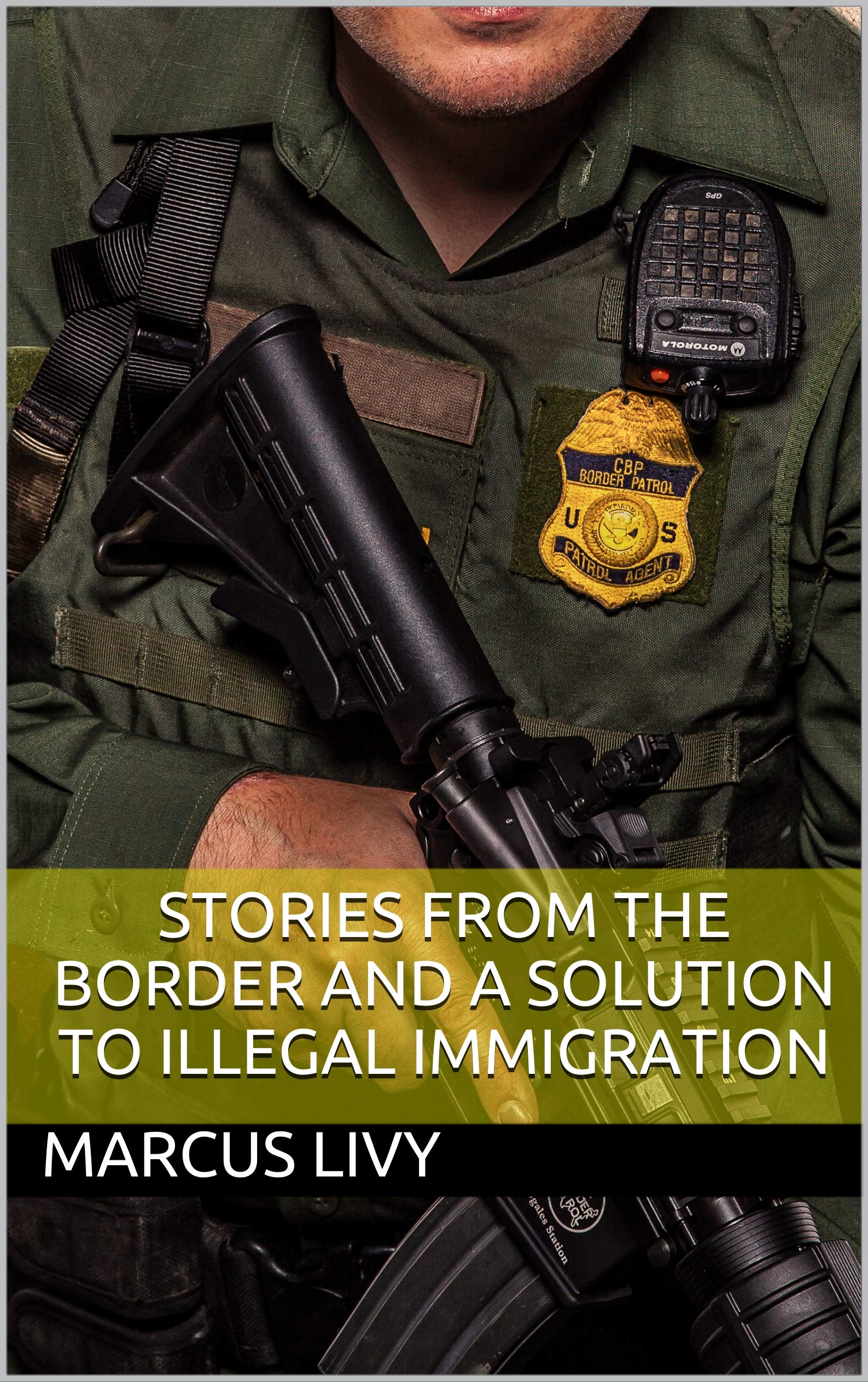 Stories from the Border and a Solution to Illegal Immigration by Marcus ...