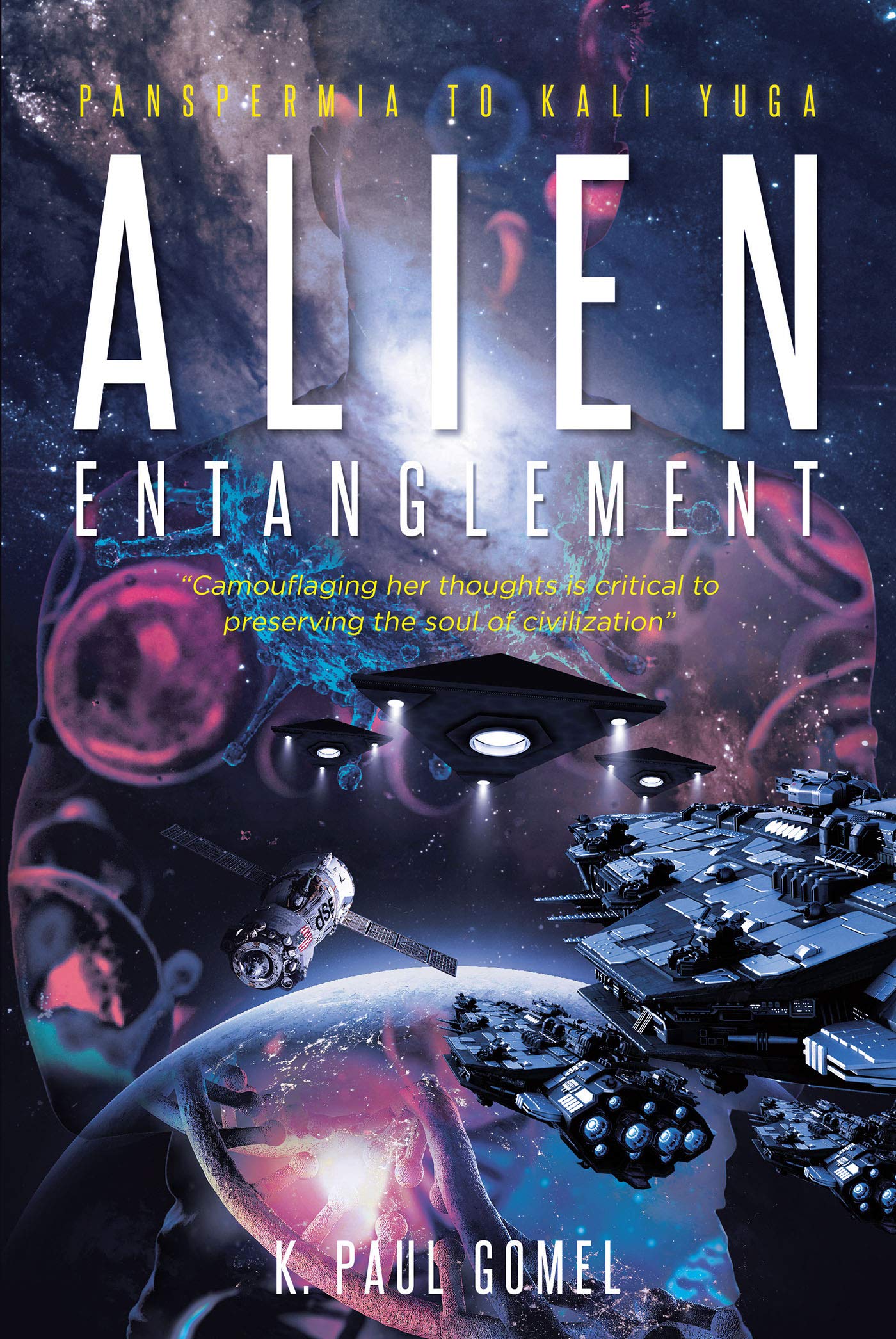 Alien Entanglement: Panspermia to Kali Yuga by K. Paul Gomel | Goodreads