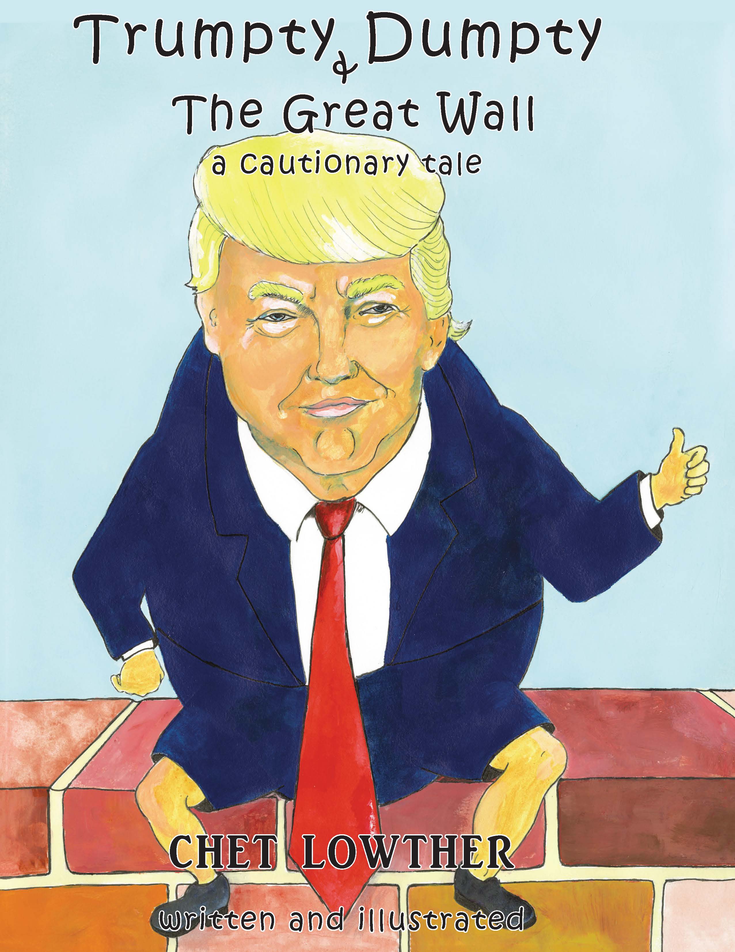 Trumpty Dumpty and the Great Wall by Chet Lowther | Goodreads