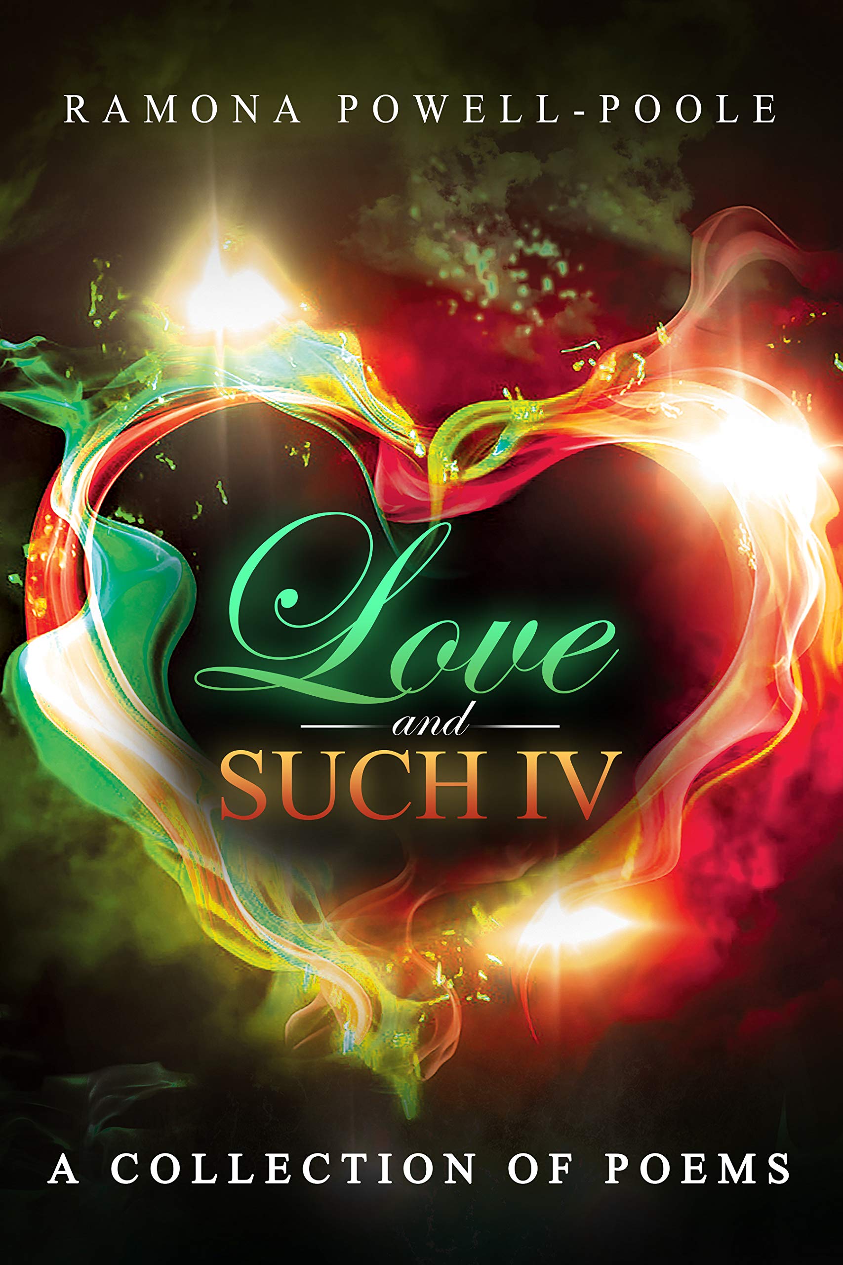 Love and Such IV: A collection of poems by Ramona Powell-Poole | Goodreads
