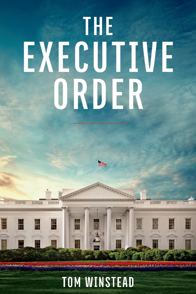 THE EXECUTIVE ORDER by TOM WINSTEAD | Goodreads