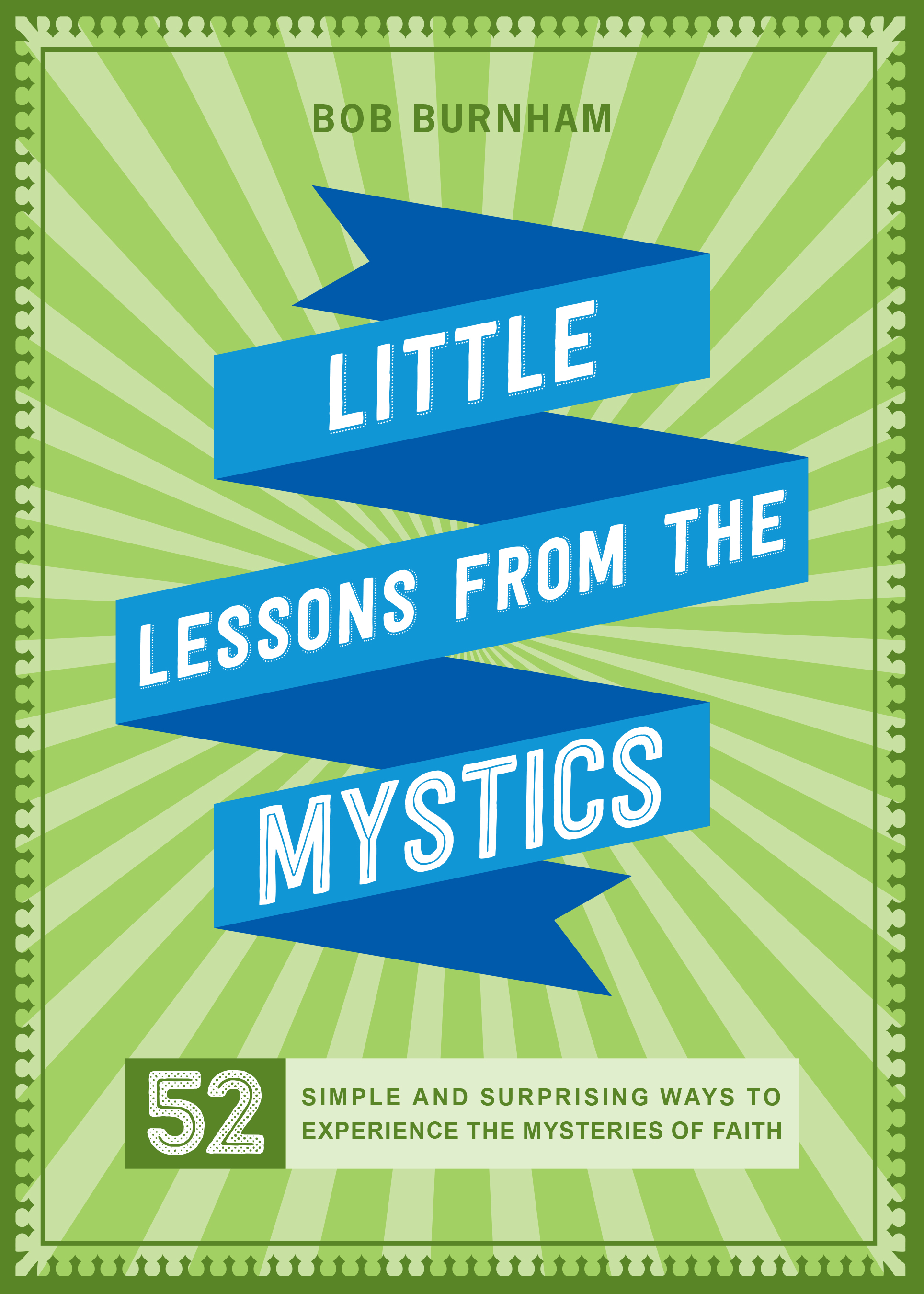 Little Lessons from the Mystics: 52 Simple and Surprising Ways to ...