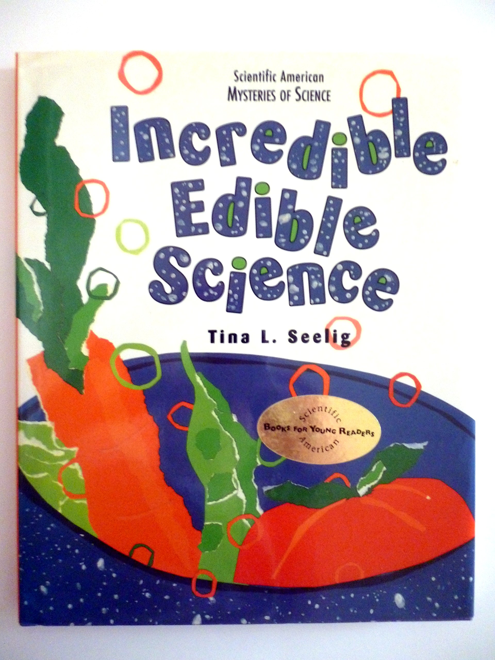 Incredible Edible Science by Tina L. Seelig | Goodreads