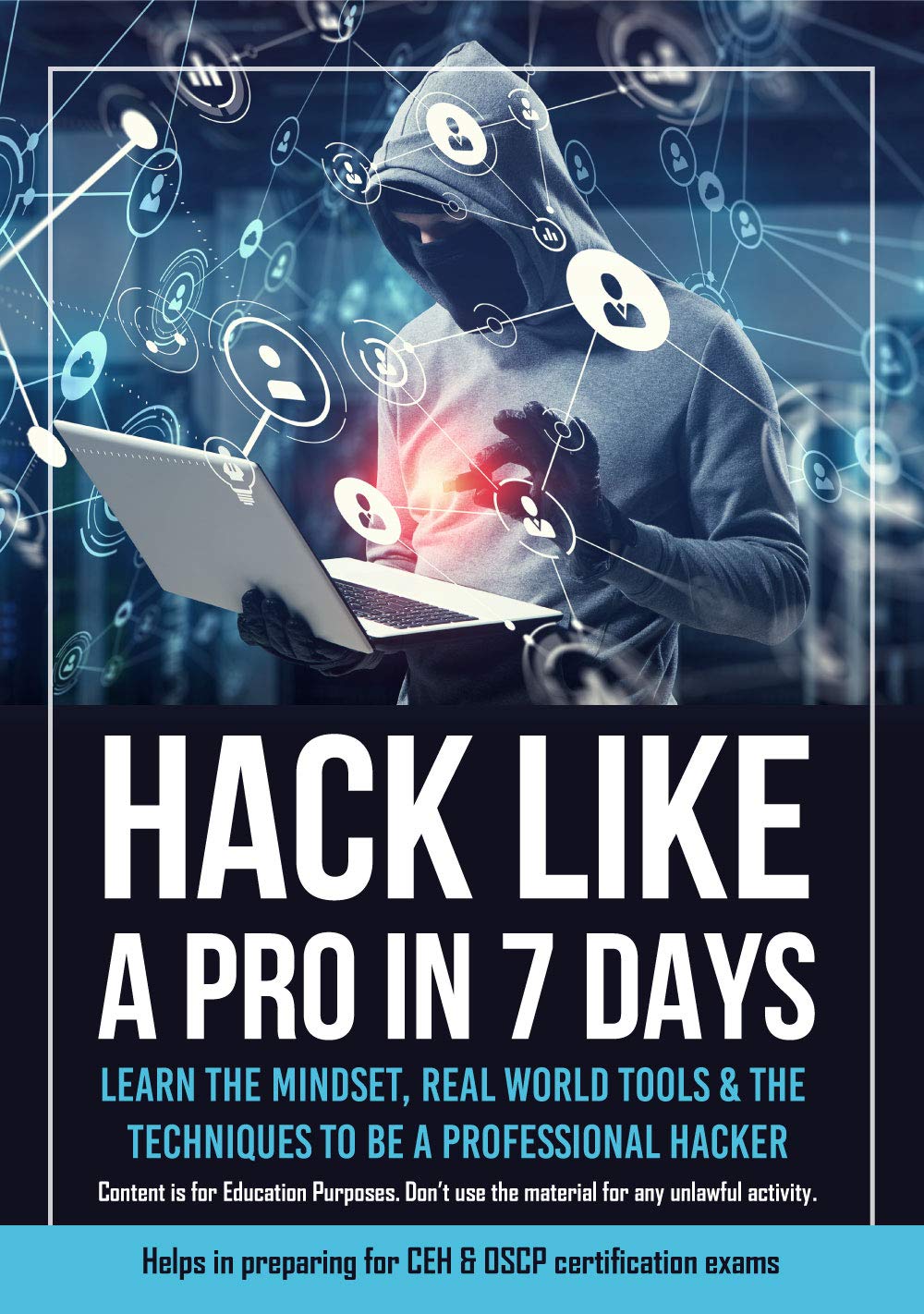 HACK LIKE A PRO IN 7 DAYS: Learn the Mindset, Tools and the Techniques ...