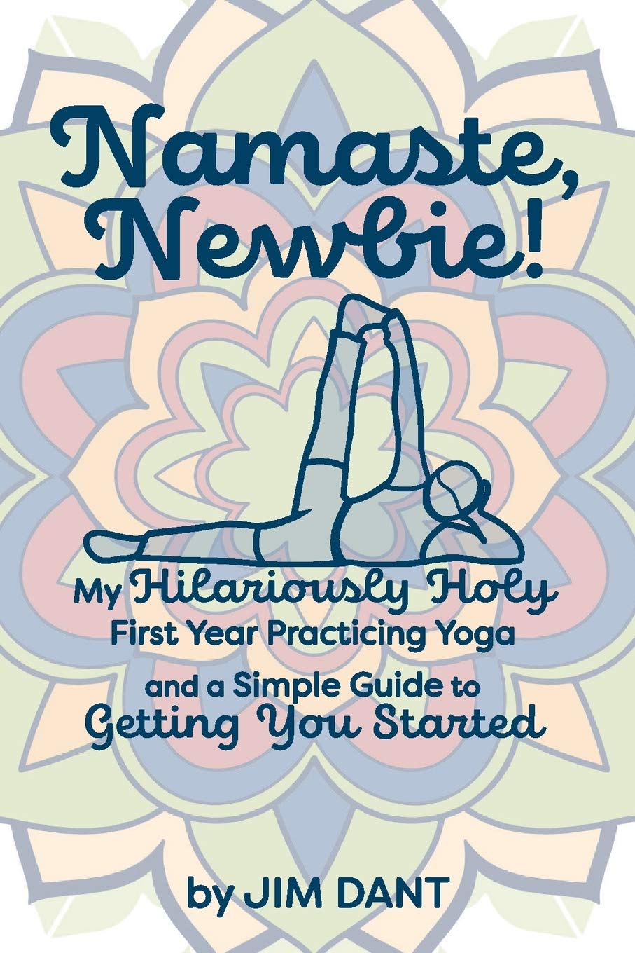 Namaste, Newbie! by Jim Dant | Goodreads