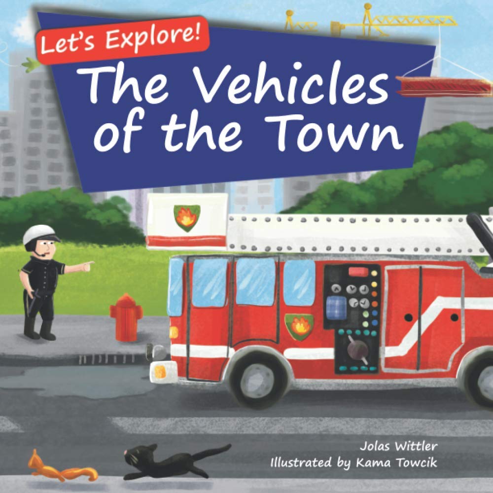 Let's Explore! The Vehicles of the Town: An Illustrated Rhyming Picture ...